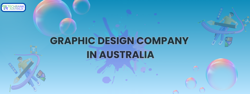 Why Brands Need a Graphic Design Company in Australia