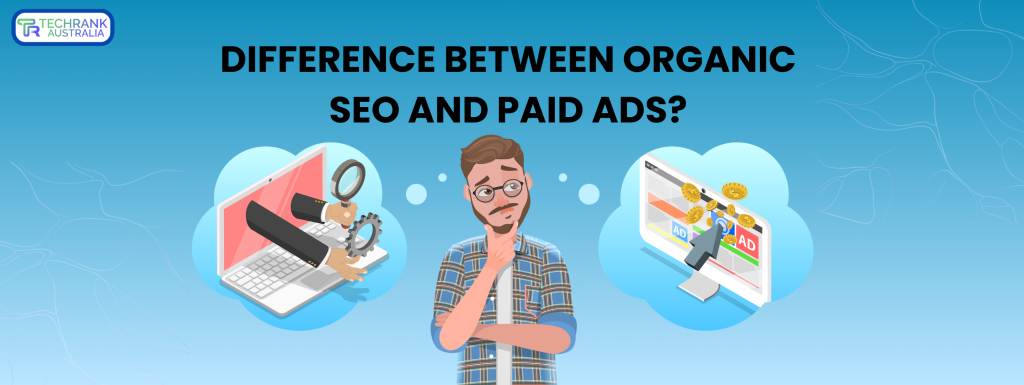 Difference Between Organic SEO and Paid Ads You Should Know