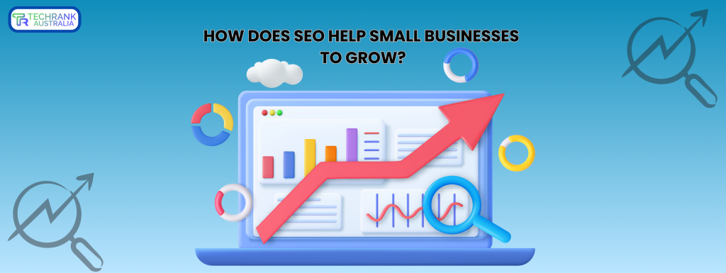 How Does SEO Help Small Businesses To Grow?