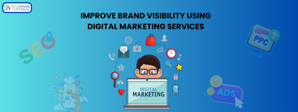 improve brand visibility using digital marketing